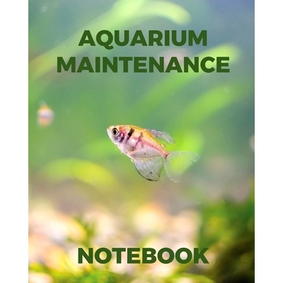 预订 Aquarium Maintenance Notebook: Fish Hobby Fish Book Log Book Plants Pond Fish Freshwater Pacific Northwest Ecology