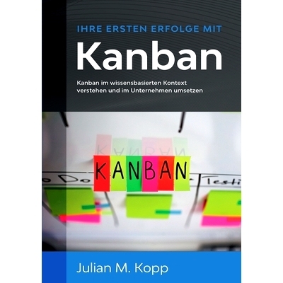 预订 Ihre ersten Erfolge mit Kanban: Kanban im wissensbasierten Kontext verstehen und im Unternehmen umsetzen: 978375049