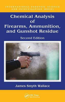 【预订】Chemical Analysis of Firearms, Ammunition, and Gunshot Residue