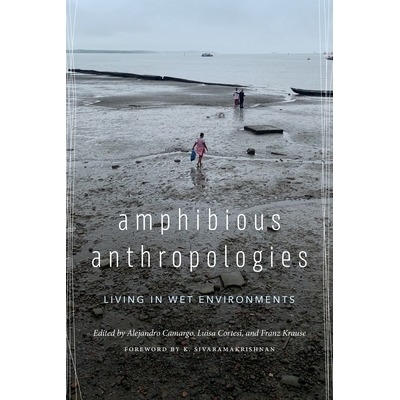预订 Amphibious Anthropologies: Living in Wet Environments 两栖人类学：生活在潮湿的环境中: 9780295753898