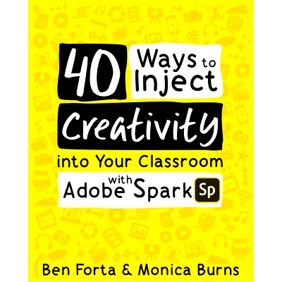预订 40 Ways to Inject Creativity into Your Classroom with Adobe Spark: 9781733481410