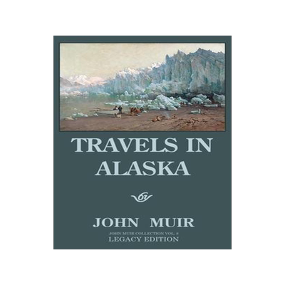[预订]Travels In Alaska (Legacy Edition): Adventures In The Far Northwest Mountains And Arctic Glaciers 9781643891118