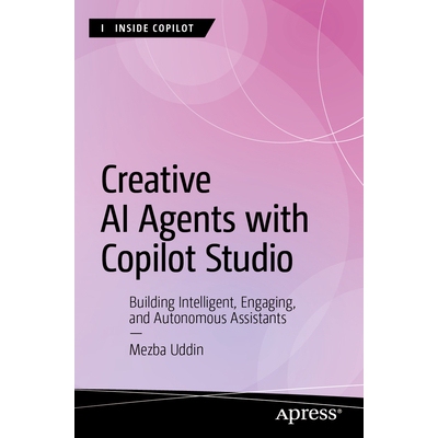 预订 Creative AI Agents with Copilot Studio Building Intelligent, Engaging, and Autonomous Assistants 基于 Copilot Studi