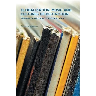 预订 Globalization, Music and Cultures of Distinction: The Rise of Pop Music Criticism in Italy 差异的全球化、音乐与文化