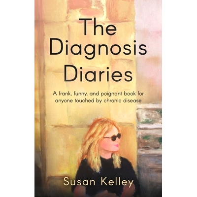预订 The Diagnosis Diaries: A frank, funny, and poignant book for anyone touched by chronic disease.: 9798379332396