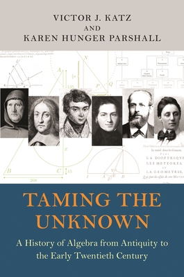 预订 【】Taming the Unknown: A History of Algebra from Antiquity to the Early Twentieth Century