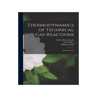 [预订]Thermodynamics of Technical Gas-reactions: Seven Lectures 9781015979673