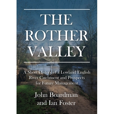 预订 The Rother Valley: A Short History of a Lowland English River Catchment and Prospects for Future Management: A Shor