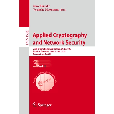 预订 Applied Cryptography and Network Security: 23rd International Conference, ACNS 2025, Munich, Germany, June 23–26,