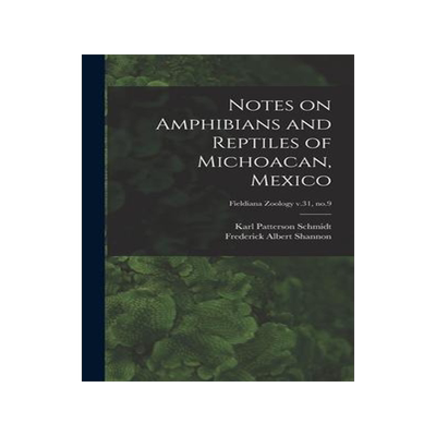 [预订]Notes on Amphibians and Reptiles of Michoacan, Mexico; Fieldiana Zoology v.31, * 9781014403407