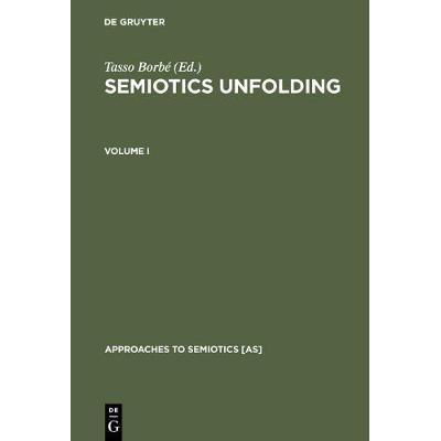 预订 Semiotics Unfolding: Proceedings of the Second Congress of the International Association for Semiotic Studies Vienn