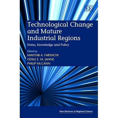 预订 Technological Change and Mature Industrial Regions: Firms, Knowledge and Policy 技术变化与成熟区域: 公司,知识与政策