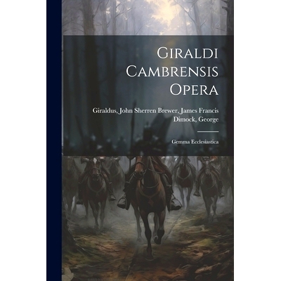 预订 Giraldi Cambrensis Opera: Gemma Ecclesiastica: 9781021320629