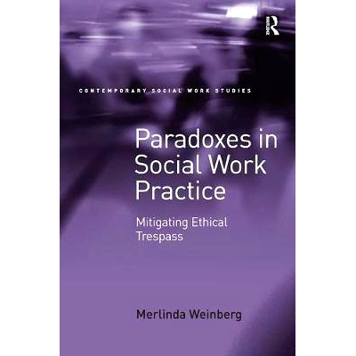 预订 Paradoxes in Social Work Practice: Mitigating Ethical Trespass: 9781138314818