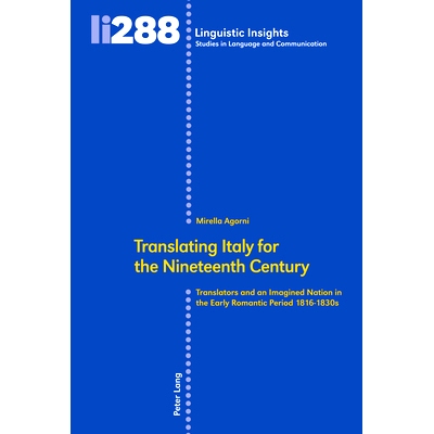 预订 Translating Italy for the Nineteenth Century: Translators and an Imagined Nation in the Early Romantic Period 1816-
