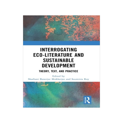 [预订]Interrogating Eco-Literature and Sustainable Development 9781032206653
