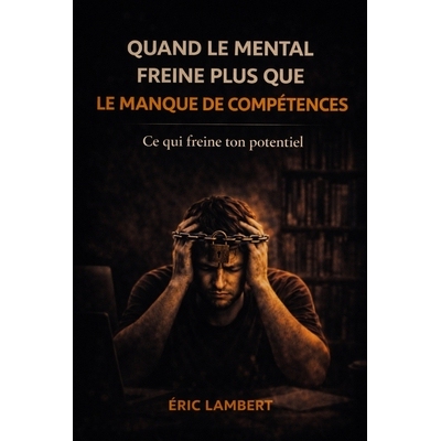 预订 Quand le mental freine plus que le manque de compétences: Pourquoi tu sais déjà assez... mais que quelque chose