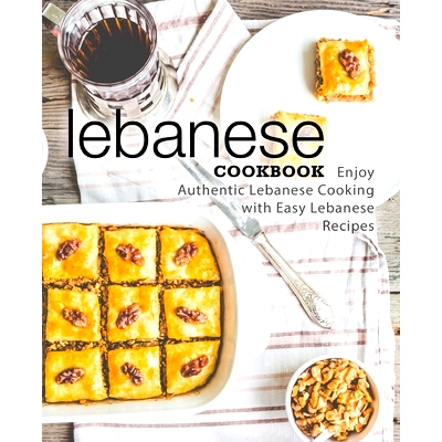 预订 Lebanese Cookbook: Enjoy Authentic Lebanese Cooking with Easy Lebanese Recipes (2nd Edition): 9781794318342