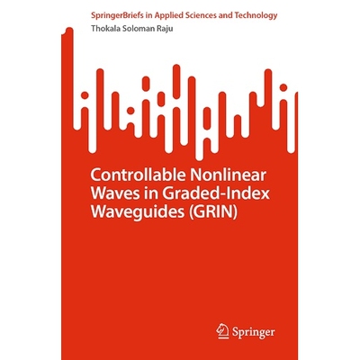 预订 Controllable Nonlinear Waves in Graded-Index Waveguides (GRIN) 渐变折射率波导的可控非线性波 9789819704408