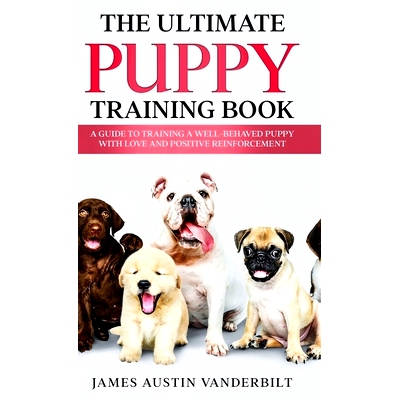预订 The Ultimate Puppy Training Book - A guide to training a well-behaved puppy with love and positive reinforcement: 9