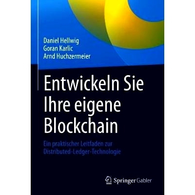 预订 Entwickeln Sie Ihre Eigene Blockchain: Ein Praktischer Leitfaden Zur Distributed-Ledger-Technologie: Ein praktische
