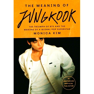 田柾国的意义 英文原版 传记 精装 The Meaning of Jungkook: The Triumph of Bts and the Making of a Global Pop Supersta