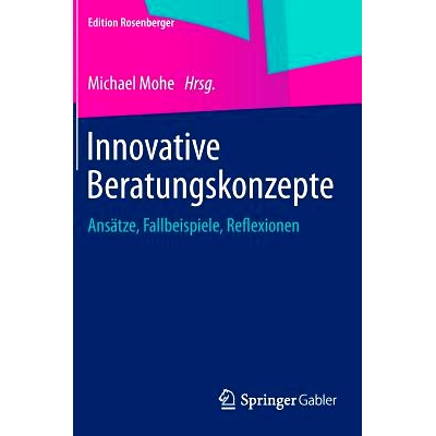 预订 Innovative Beratungskonzepte: Ansätze, Fallbeispiele, Reflexionen 创新的咨询理念-方法，案例研究与思考: 97836580794