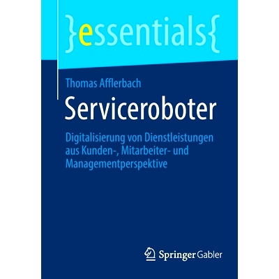 预订 Serviceroboter: Digitalisierung von Dienstleistungen aus Kunden-, Mitarbeiter- und Managementperspektive: 978365835