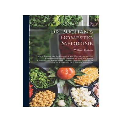 [预订]Dr. Buchan’s Domestic Medicine: Or, a Treatise On the Prevention and Cure of Diseases, by Regimen  9781015775398