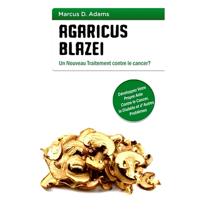 预订 Agaricus Blazei - Un Nouveau Traitement Contre Le Cancer? 姬松茸——抗癌新疗法？: 9782322102907