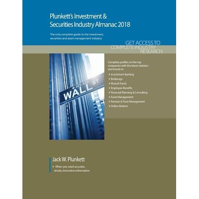 预订 Plunkett’s Investment & Securities Industry Almanac 2018: Investment & Securities Industry Market Research, Statis