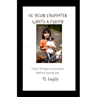 预订 So Your Daughter Wants a Puppy: Top 5 Things to Consider Before Saying Yes: 9798861138840