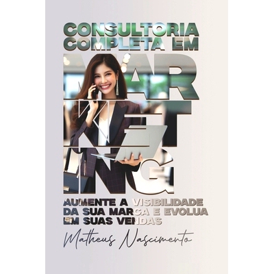 预订 Consultoria Completa em Marketing Digital e Físico: Consultor Matheus Nascimento - MivCast: 9798325597435