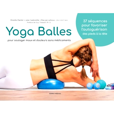 预订 Yoga balles : pour soulager maux et douleurs sans médicaments : 37 séquences pour favoriser l’autoguérison des