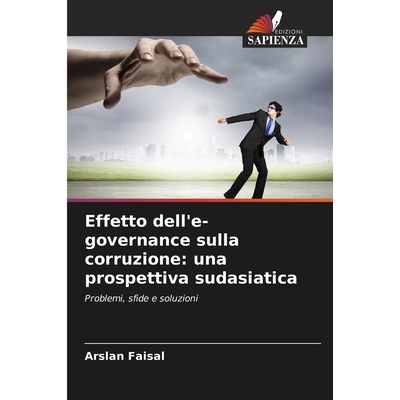 预订 Effetto dell’e-governance sulla corruzione: una prospettiva sudasiatica: Problemi, sfide e soluzioni: 978620910816