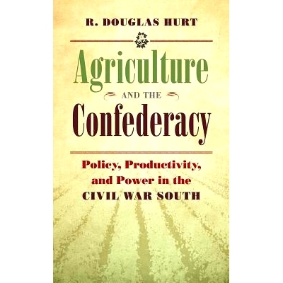 预订 Agriculture and the Confederacy: Policy, Productivity, and Power in the Civil War South 农业与南部联邦：内战时期南