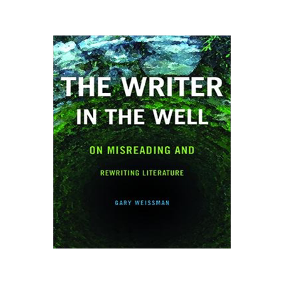 [预订]The Writer in the Well: On Misreading and Rewriting Literature 9780814213193