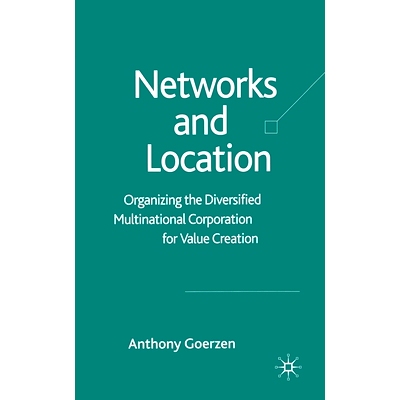 预订 Networks and Location: Organizing the Diversified Multinational Corporation for Value Creation: 9781349524518