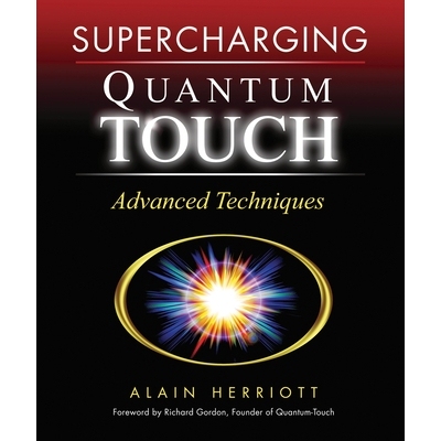 预订 Supercharging Quantum-Touch: Advanced Techniques: Advanced Techniques 增压Quantum-Touch：先进技术: 9781556436543