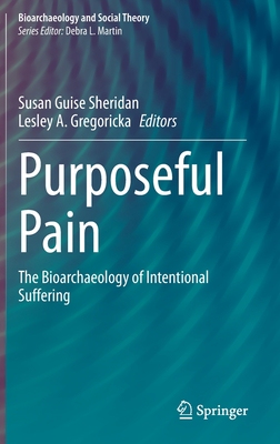 【预订】Purposeful Pain: The Bioarchaeology of Intentional Suffering