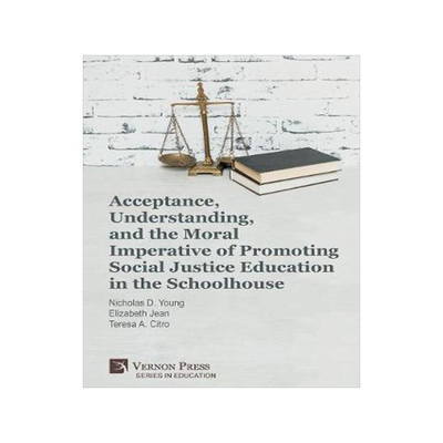 [预订]Acceptance, Understanding, and the Moral Imperative of Promoting Social Justice Education in the Sch 9781622737307