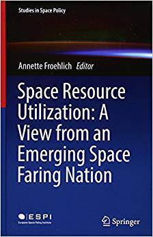 【预售】Space Resource Utilization: A View from an Emerging Space Faring Nation