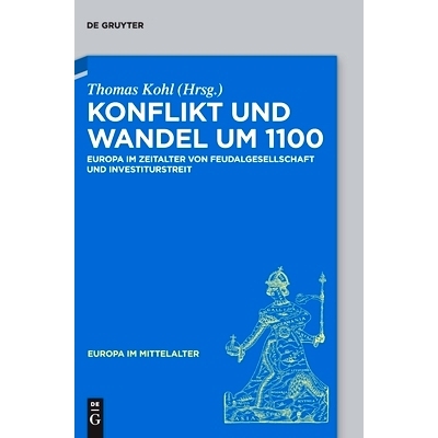 预订 Konflikt und Wandel um 1100: Europa im Zeitalter von Feudalgesellschaft und Investiturstreit: 9783110680645