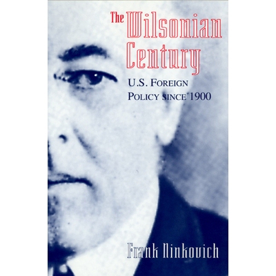 预订 The Wilsonian Century: U.S. Foreign Policy since 1900 威尔逊世纪：1900年以来美国的外交政策: 9780226581361