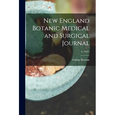 预订 New England Botanic Medical and Surgical Journal; 5, (1851): 9781013650888