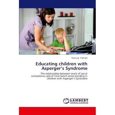 预订 Educating children with Asperger’s Syndrome: The relationship between levels of social competence and of false bel