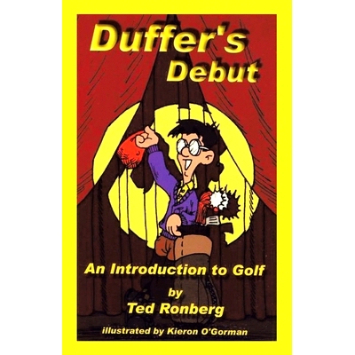 预订 Duffer’s Debut: An Introduction to Golf, Its Culture, Customs & Conventions: 9780968455104