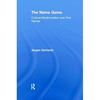 预订 The Name Game: Cultural Modernization and First Names: 9781138516427