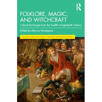 预订 Folklore, Magic, and Witchcraft: Cultural Exchanges from the Twelfth to Eighteenth Century 民俗、魔法与巫术：12*18