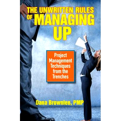 预订 The Unwritten Rules of Managing Up: Project Management Techniques from the Trenches: 9781523098187